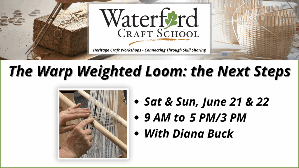 The Warp Weighted Loom: The Next Steps - Waterford Foundation